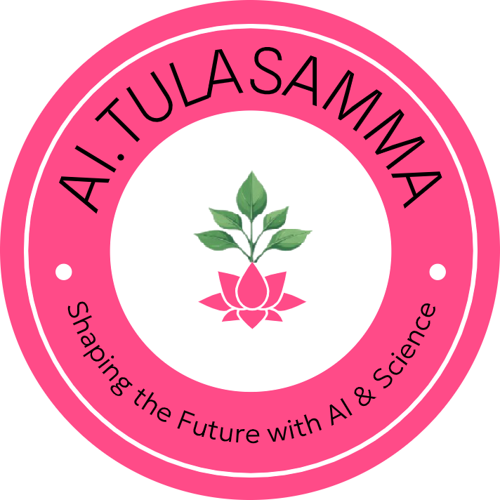 AI.TULASAMMA | Shaping the Future with AI & Science